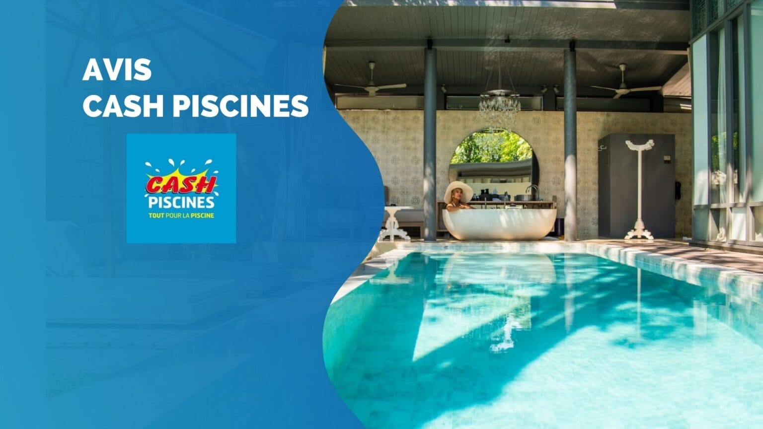 Cash piscines : avis [2026] sur ce géant de la piscine discount